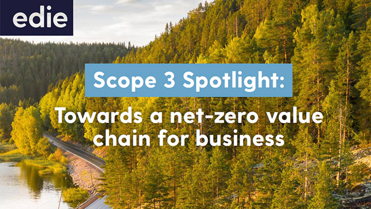 Scope 3 Spotlight: Towards a net-zero value chain for business - edie